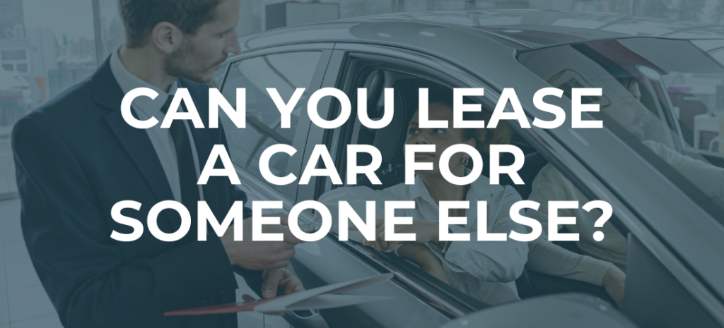 Can You Lease a Car for Someone Else? - Synergy Car Leasing Hub